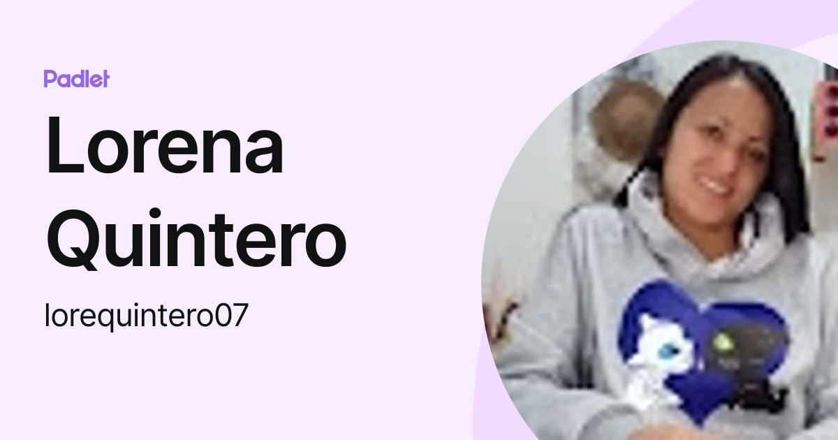 Lorena Quintero (lorequintero07) profile | Padlet