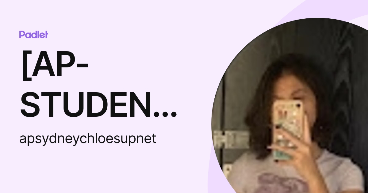 [AP-STUDENT] Sydney Chloe Supnet (apsydneychloesupnet) profile | Padlet