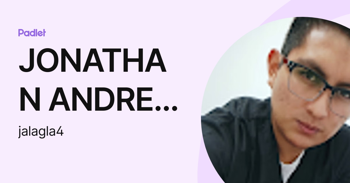 JONATHAN ANDRES LAGLA AMAYA (jalagla4) profile | Padlet