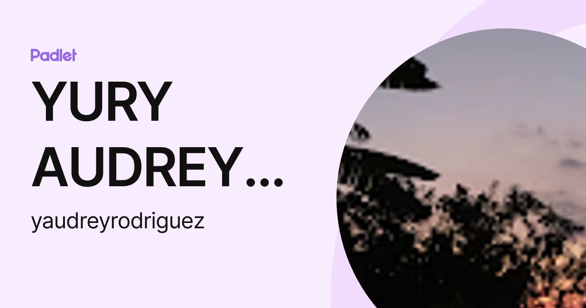 YURY AUDREY RODRIGUEZ CIFUENTES (yaudreyrodriguez) profile | Padlet