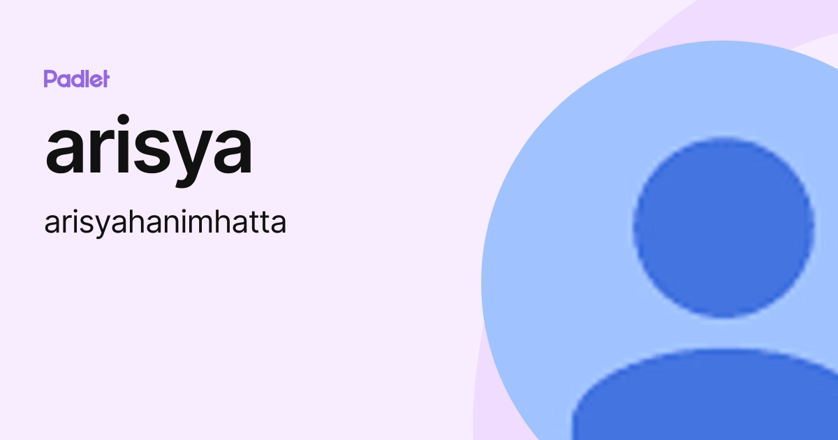 arisya (arisyahanimhatta) profile | Padlet