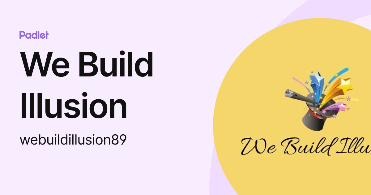 We Build Illusion (webuildillusion89) profile | Padlet