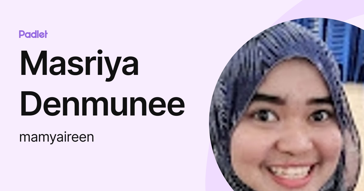 Masriya Denmunee (mamyaireen) profile | Padlet