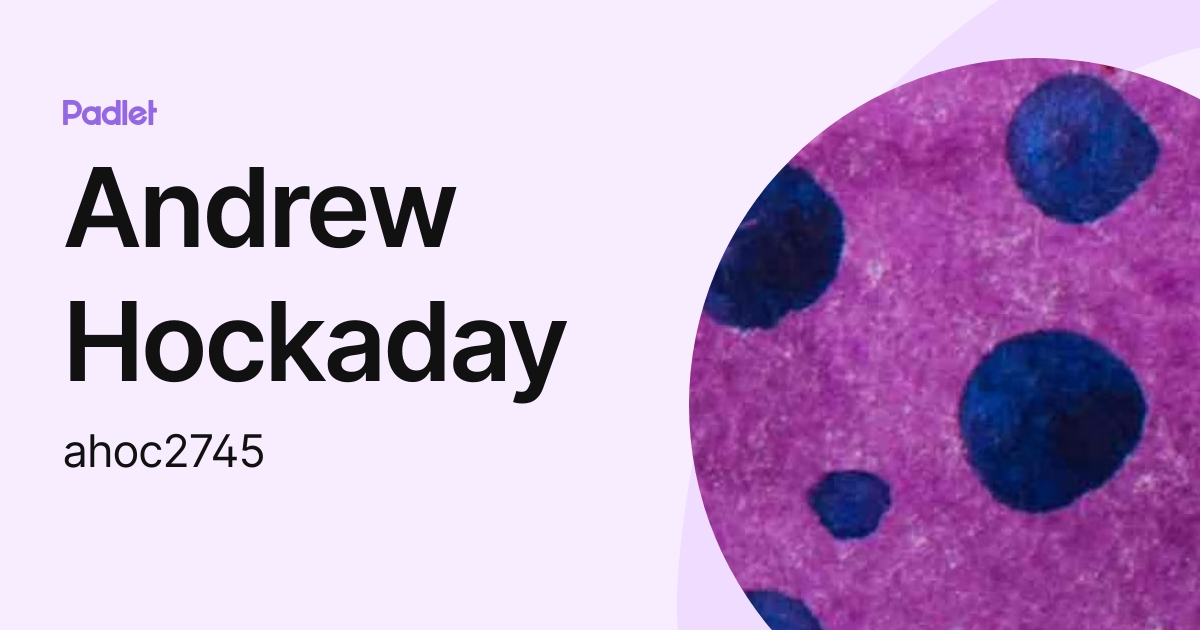 Andrew Hockaday (ahoc2745) profile | Padlet