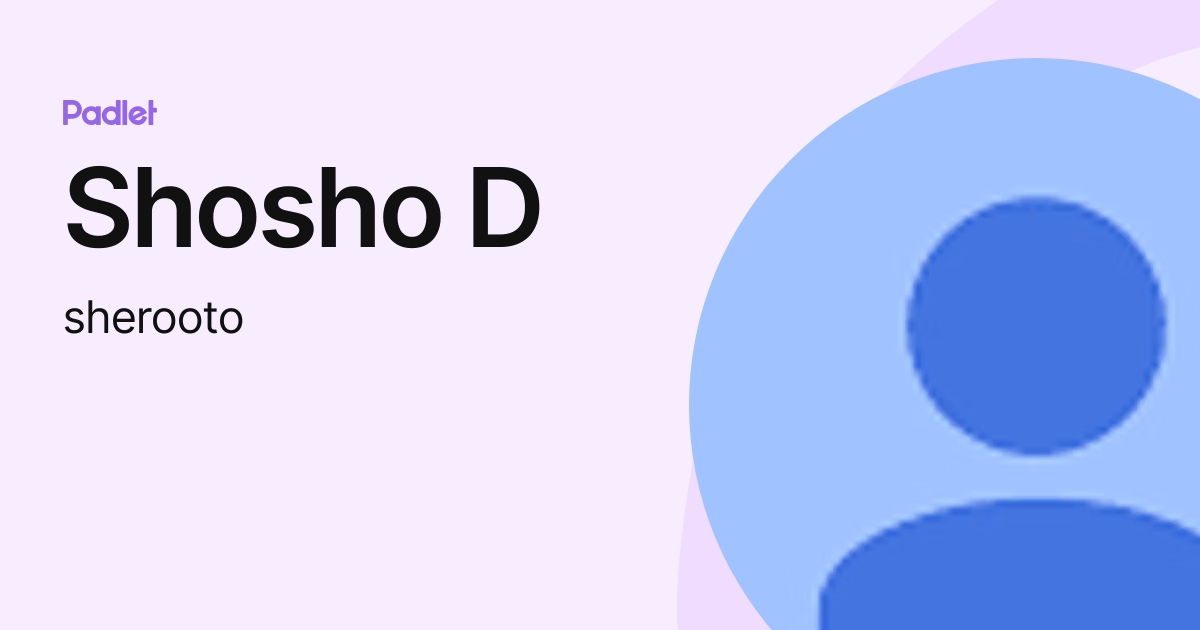 Shosho D Sherooto Profile Padlet