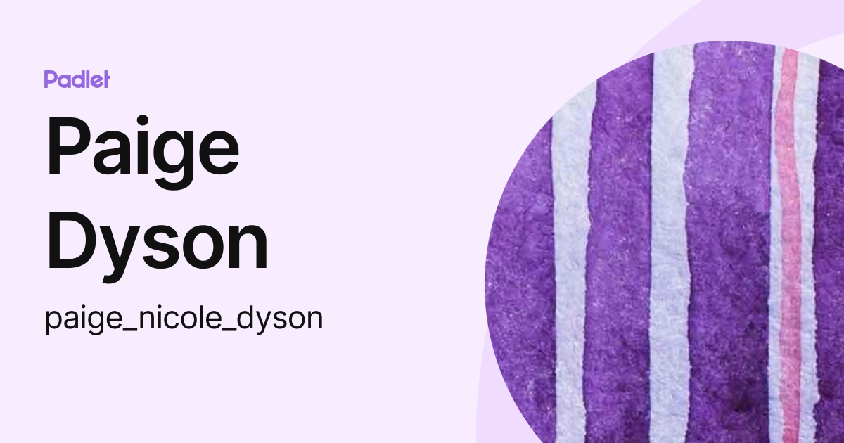 Paige Dyson (paige_nicole_dyson) profile | Padlet