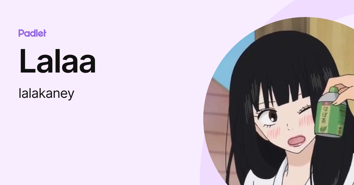 Lalaa (lalakaney) profile | Padlet