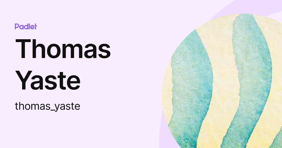 Thomas Yaste (thomas_yaste) profile | Padlet