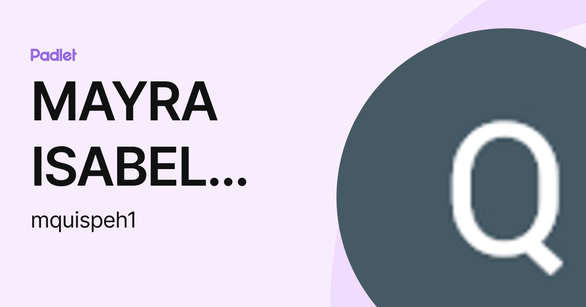 MAYRA ISABEL QUISPE HUMPIRI (mquispeh1) perfil | Padlet