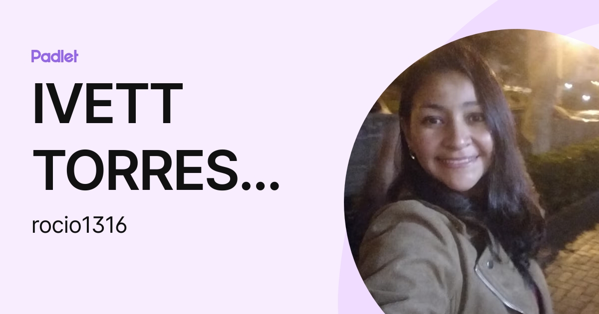 IVETT TORRES ROJAS (rocio1316) profile | Padlet