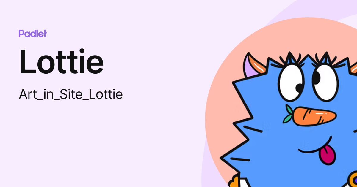 Lottie (Art_in_Site_Lottie) profile | Padlet