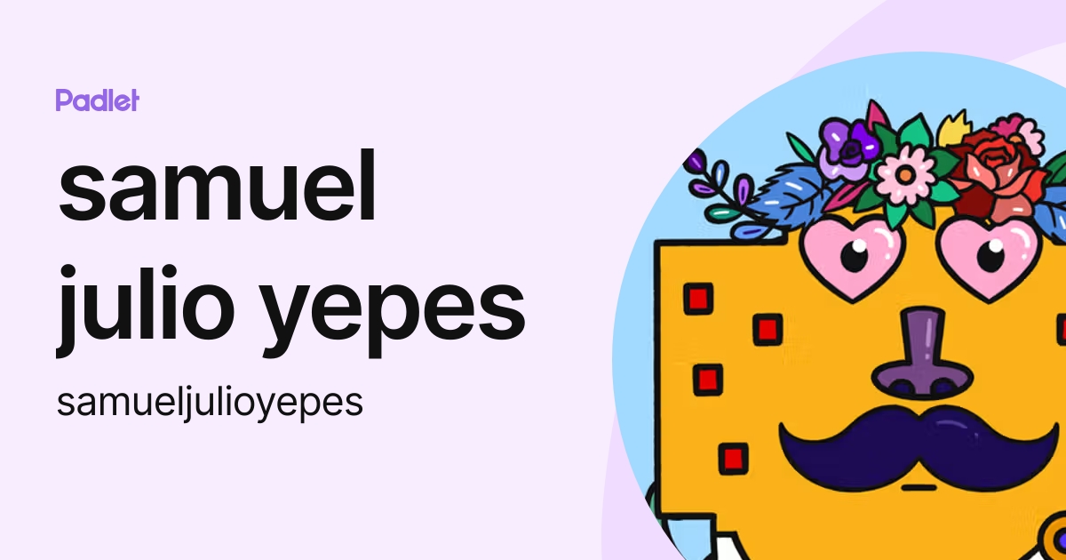 samuel julio yepes (samueljulioyepes) perfil | Padlet