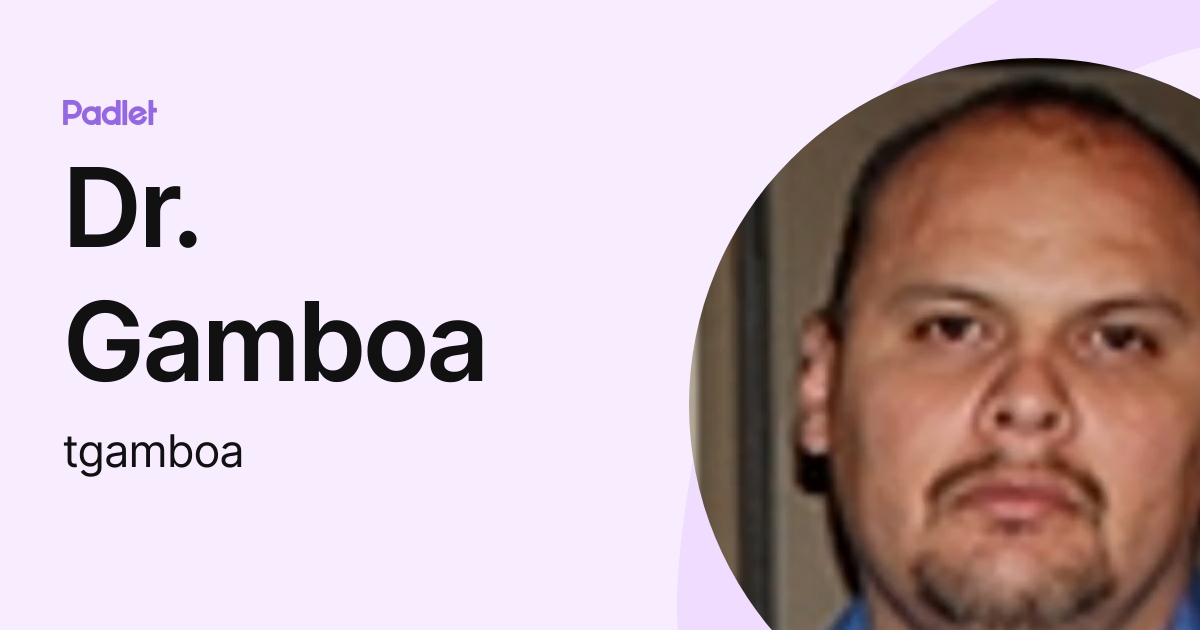 Dr. Gamboa (tgamboa) profile | Padlet