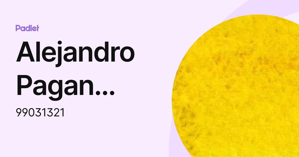 Alejandro Pagan Silberman (99031321) profile | Padlet