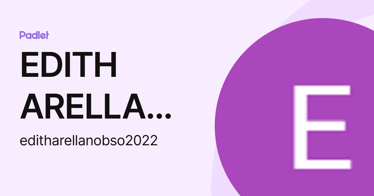 EDITH ARELLANO (editharellanobso2022) perfil | Padlet
