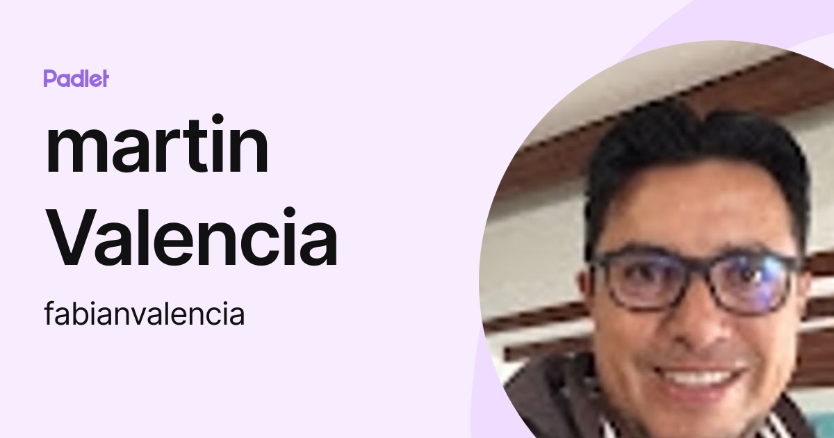 martin Valencia (fabianvalencia) profile | Padlet