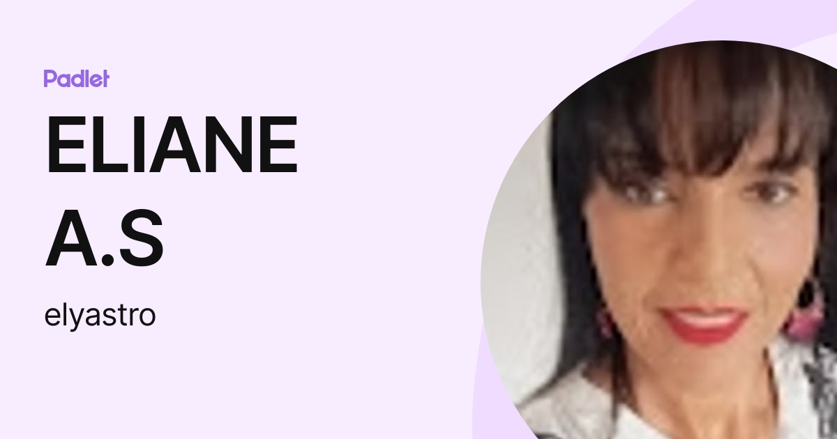 ELIANE A.S (elyastro) profile | Padlet