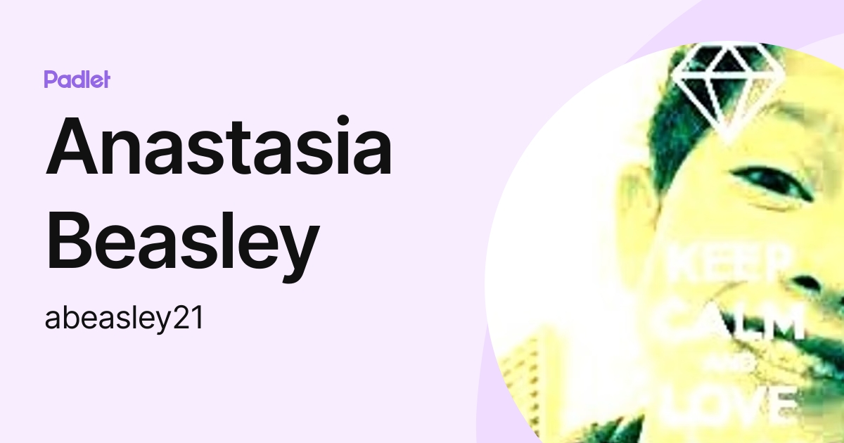 Anastasia Beasley (abeasley21) profile | Padlet