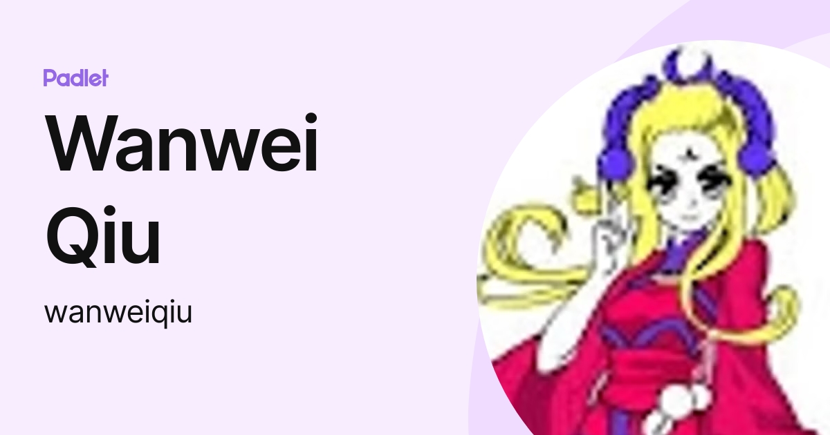 Wanwei Qiu (wanweiqiu) profile | Padlet