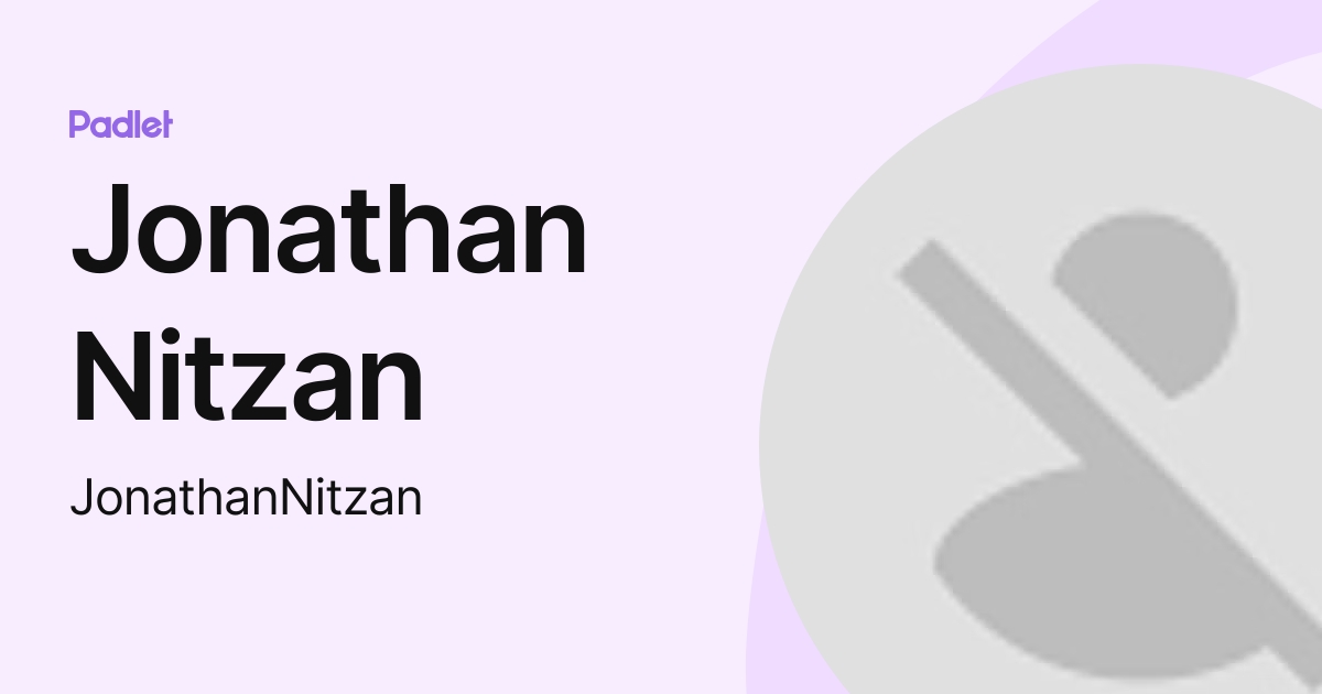 Jonathan Nitzan (JonathanNitzan) profile | Padlet
