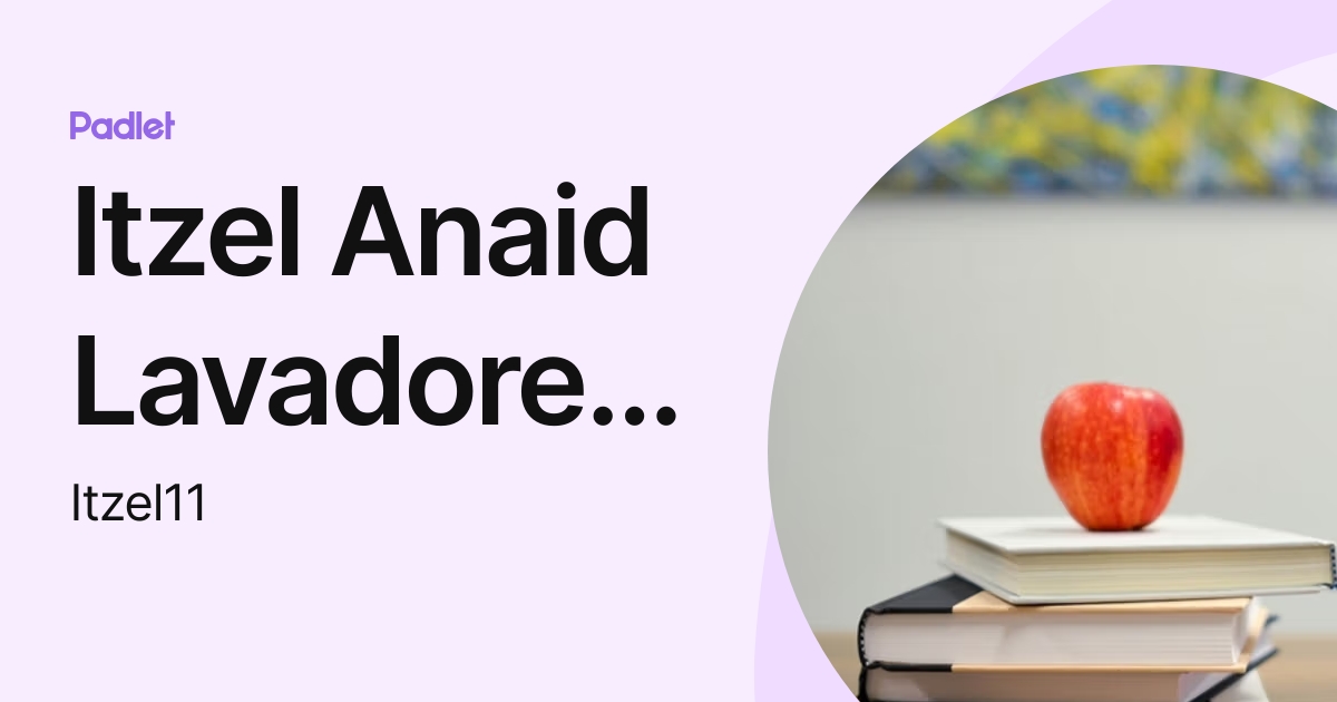 Itzel Anaid Lavadores Gómez (Itzel11) profile | Padlet