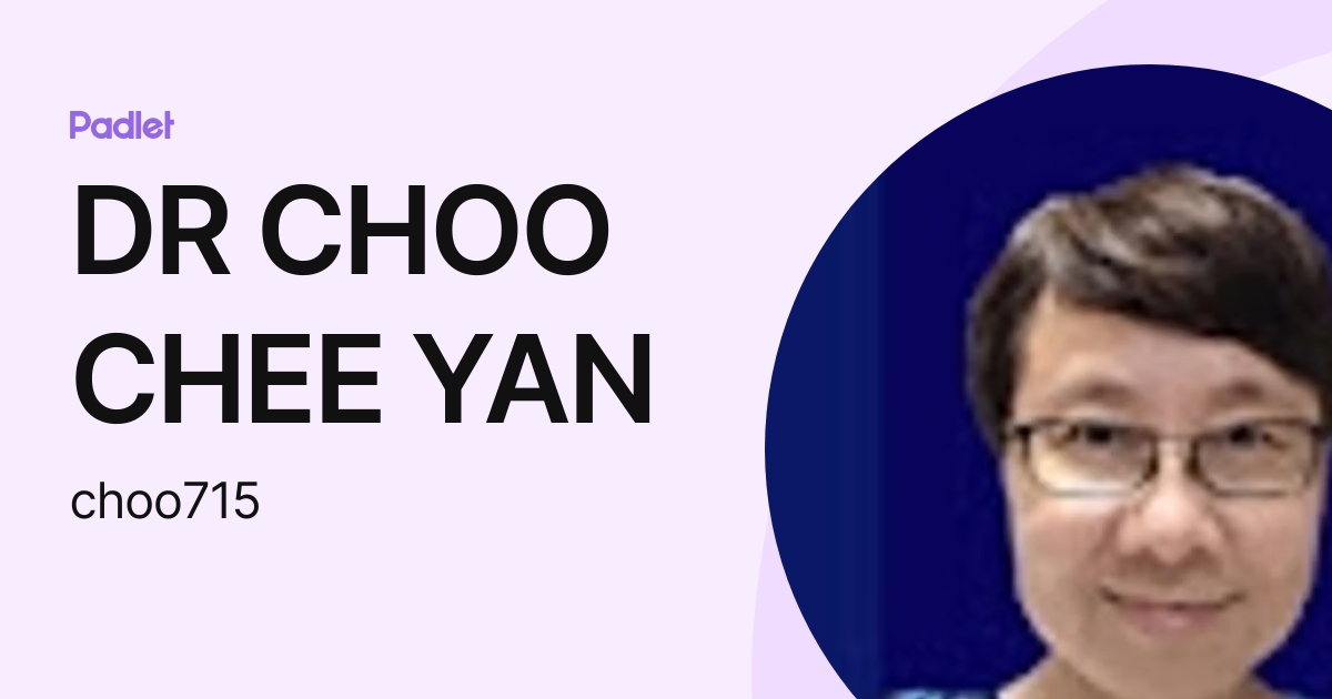 DR CHOO CHEE YAN (choo715) profile | Padlet