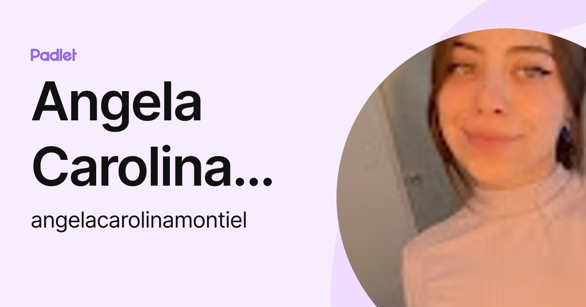 Angela Carolina Montiel Rantul (angelacarolinamontiel) profile | Padlet