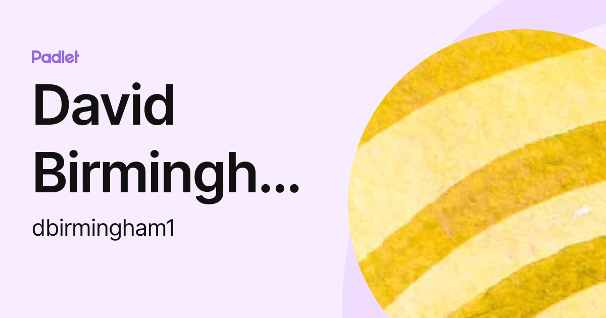 David Birmingham (dbirmingham1) profile | Padlet
