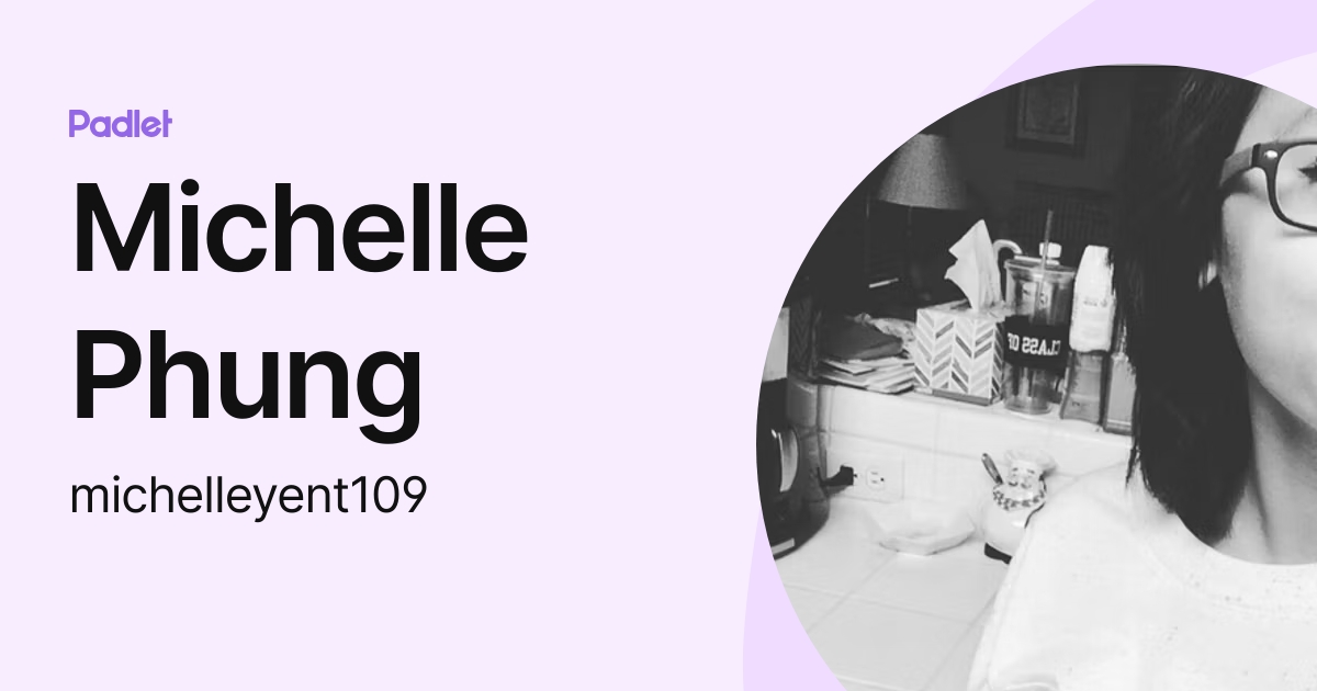 Michelle Phung (michelleyent109) profile | Padlet