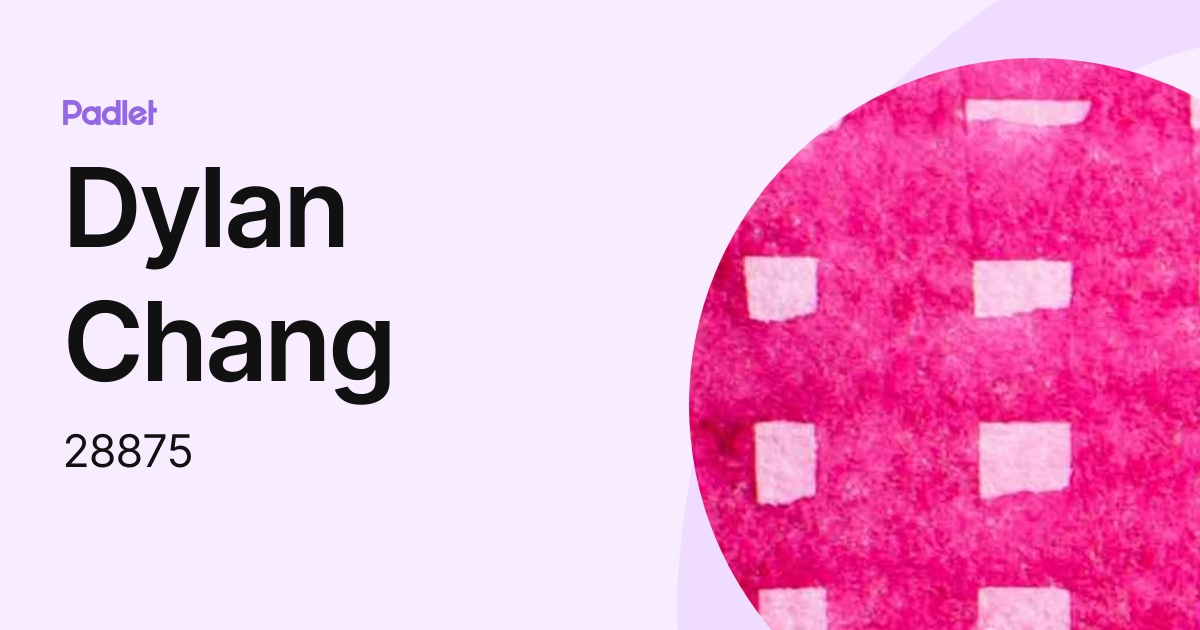 Dylan Chang (28875) profile | Padlet