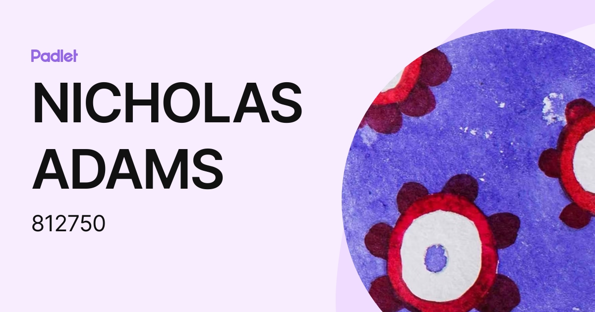 NICHOLAS ADAMS (812750) profile | Padlet