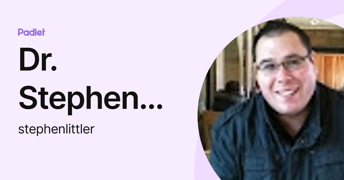 Dr. Stephen Littler (stephenlittler) profile | Padlet