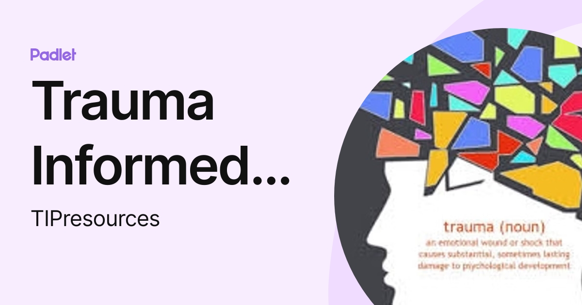Trauma Informed Practice Resources (TIPresources) profile | Padlet