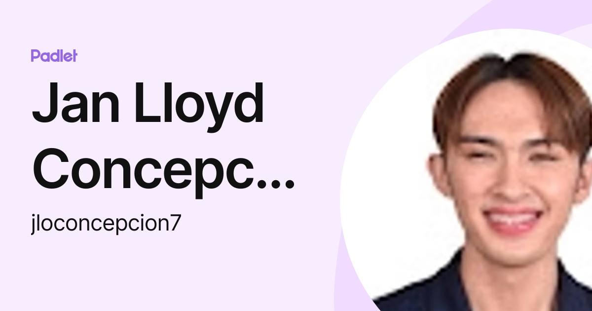 Jan Lloyd Concepcion (jloconcepcion7) profile | Padlet