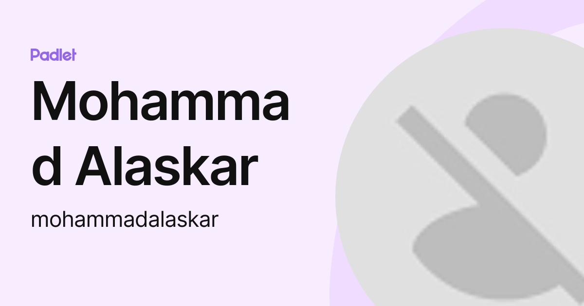 Mohammad Alaskar (mohammadalaskar) profile | Padlet