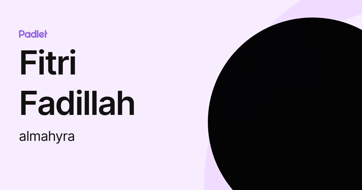 Fitri Fadillah (almahyra) profile | Padlet