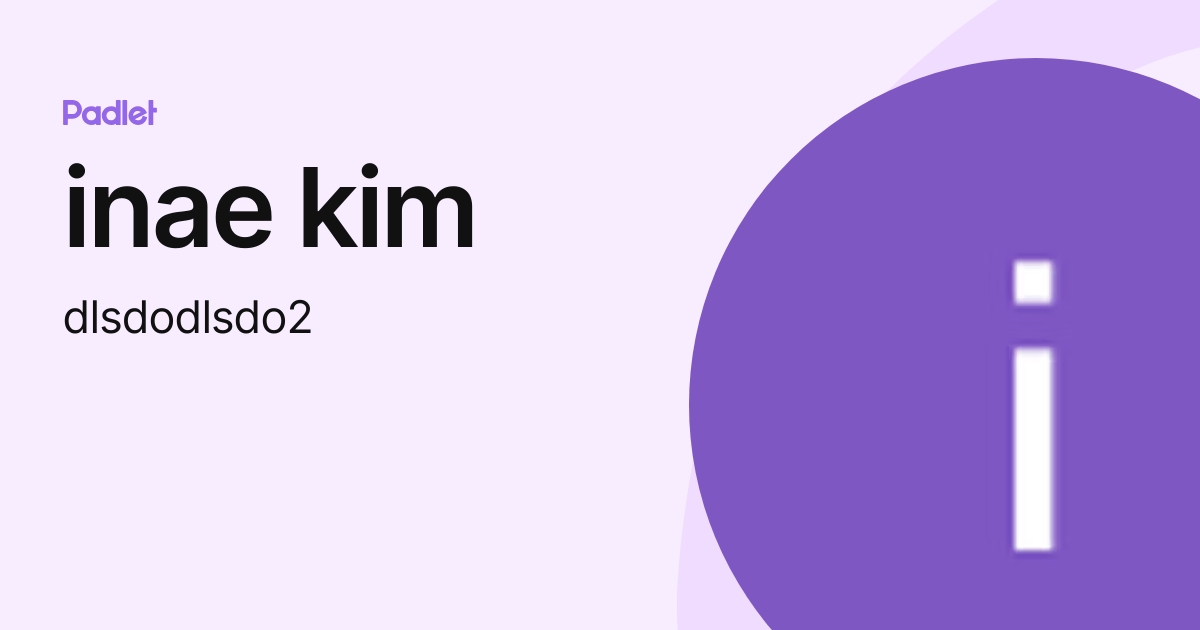 inae kim (dlsdodlsdo2) profile | Padlet