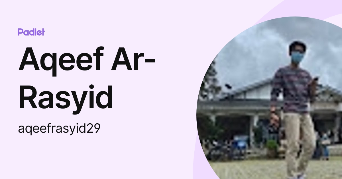 Aqeef Ar-Rasyid (aqeefrasyid29) profile | Padlet