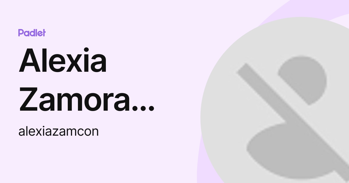 Alexia Zamora Conde (alexiazamcon) profile | Padlet