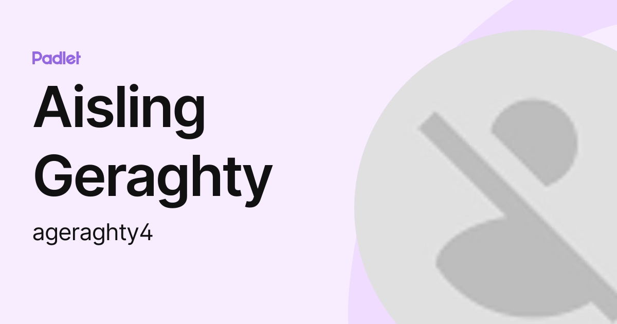 Aisling Geraghty (ageraghty4) profile | Padlet