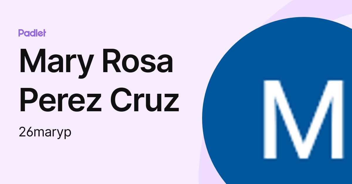 Mary Rosa Perez Cruz (26maryp) profile | Padlet