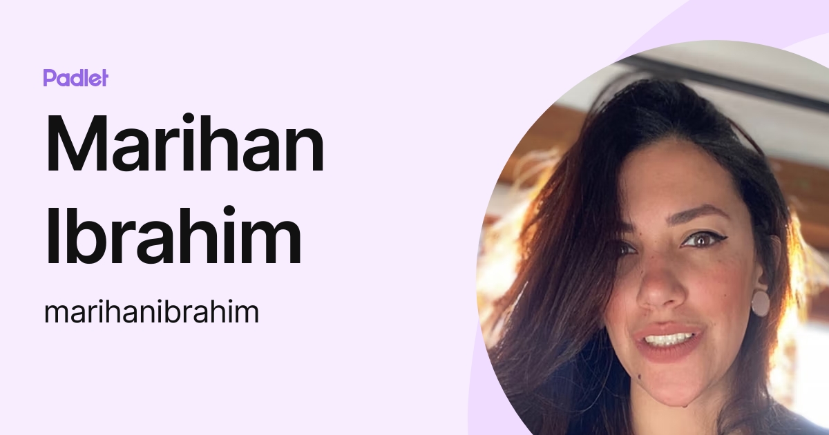 Marihan Ibrahim (marihanibrahim) profile | Padlet