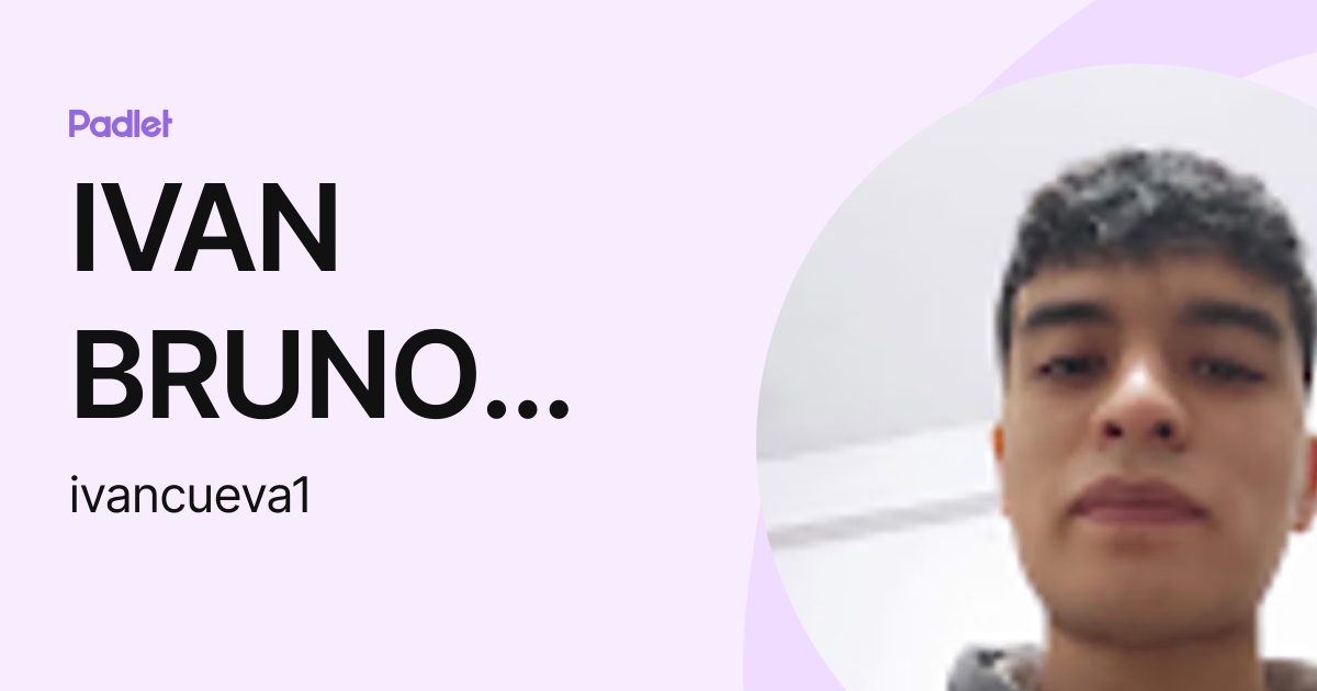 IVAN BRUNO JESUS CUEVA ROJAS (ivancueva1) profile | Padlet