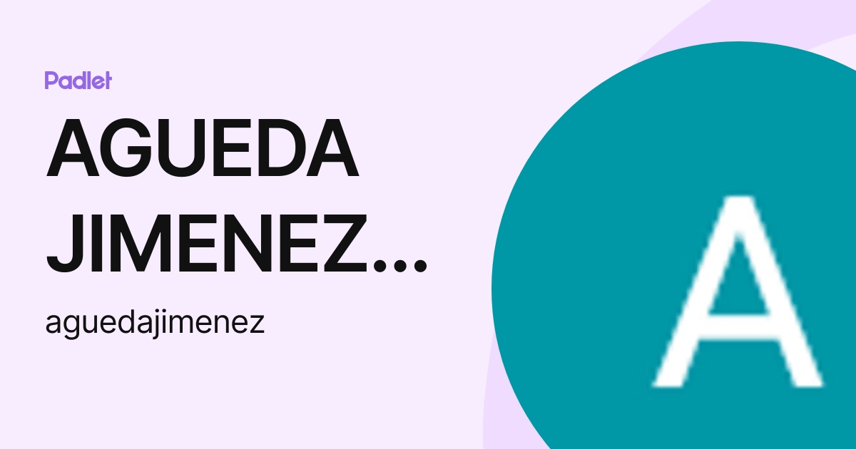 AGUEDA JIMENEZ GARROTE (aguedajimenez) perfil | Padlet