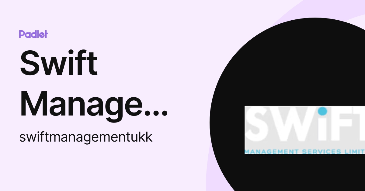 Swift Management Services Limited (swiftmanagementukk) profile | Padlet
