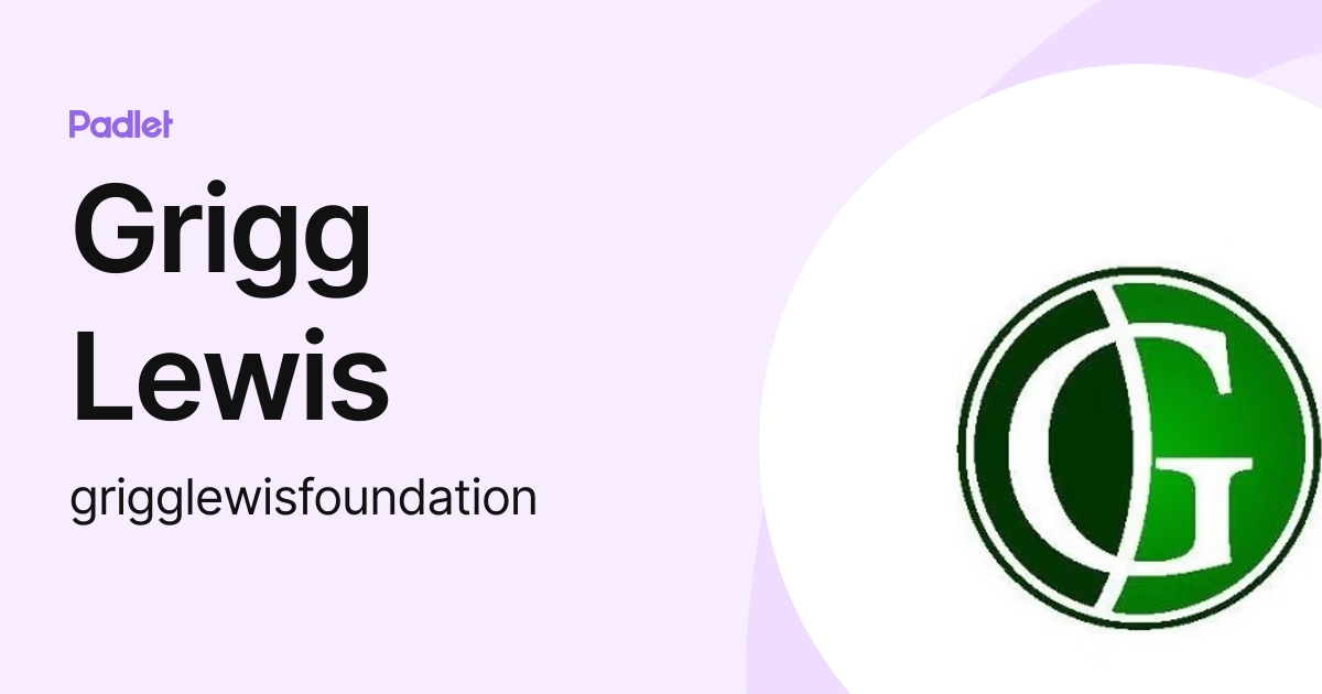 Grigg Lewis (grigglewisfoundation) profile | Padlet