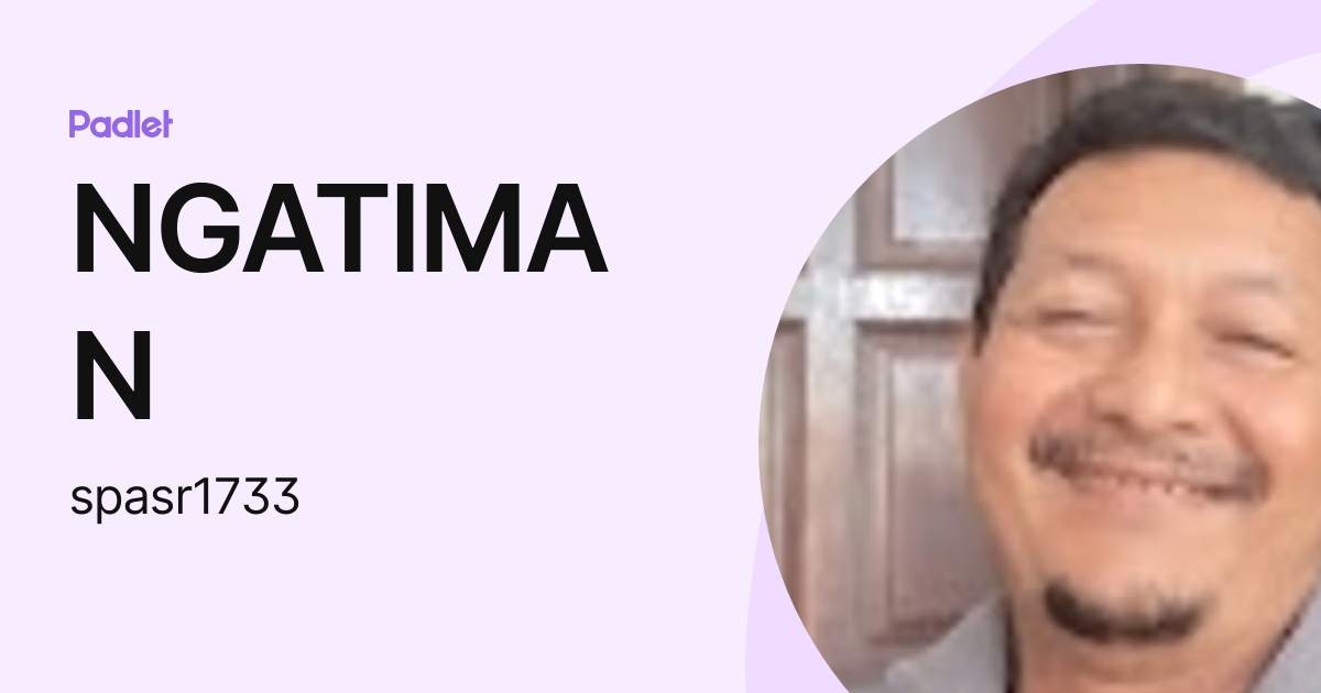 NGATIMAN (spasr1733) profile | Padlet