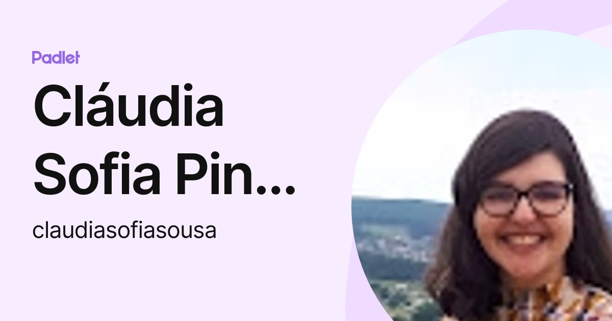Cláudia Sofia Pinto Sousa (claudiasofiasousa) profile | Padlet
