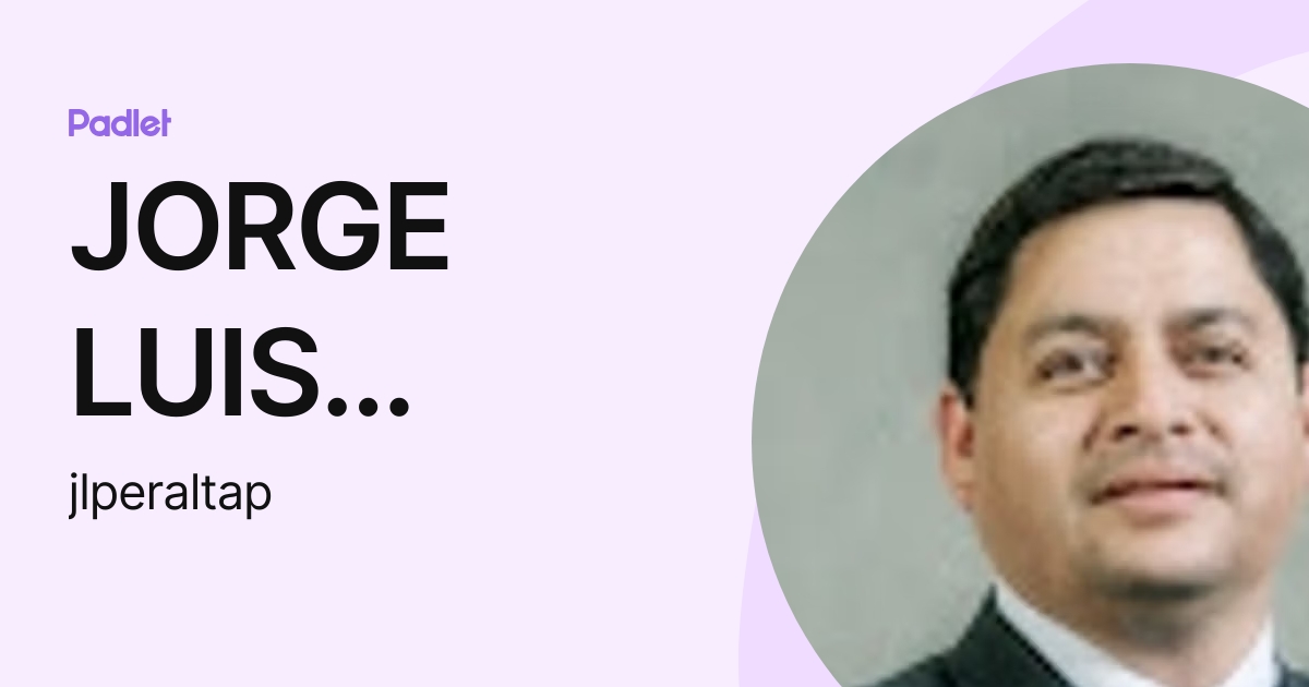 JORGE LUIS PERALTA GUERRERO (jlperaltap) profile | Padlet