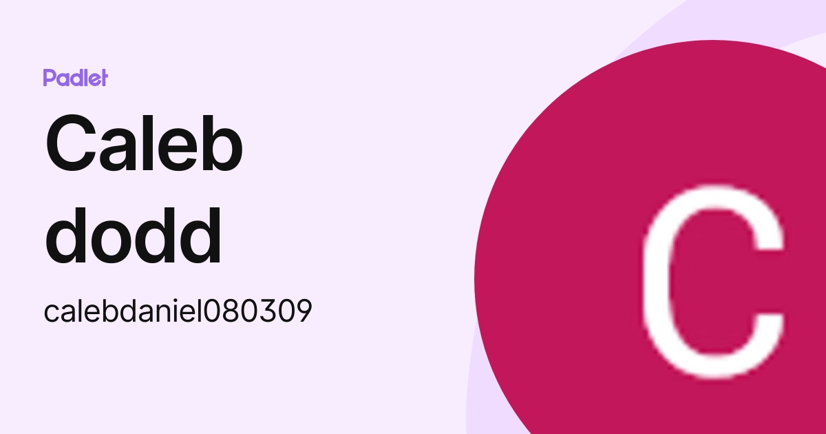 Caleb dodd (calebdaniel080309) profile | Padlet